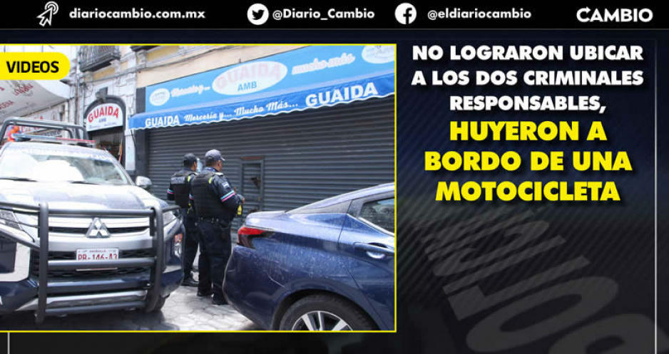 Increíble: a plena luz del día asaltan y balean a comerciante en el Centro Histórico de Puebla